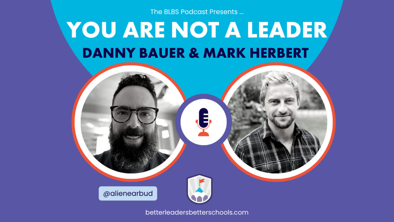 You are NOT a leader - Better Leaders Better Schools™