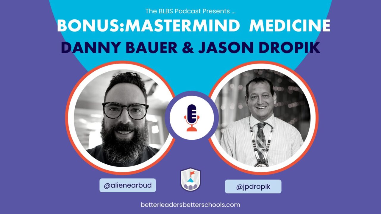 Jason Dropik: Case Study for Mastermind - Better Leaders Better Schools™